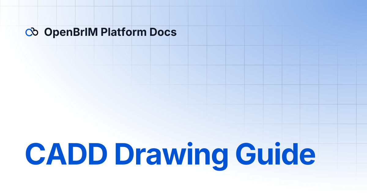 CADD Drawing Guide | Developers | OpenBrIM Platform Docs