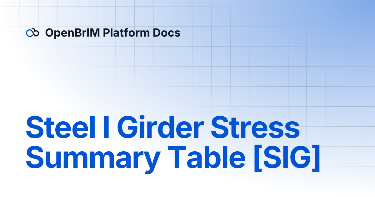 Steel I Girder Stress Summary Table [SIG] | OpenBrIM Platform Docs