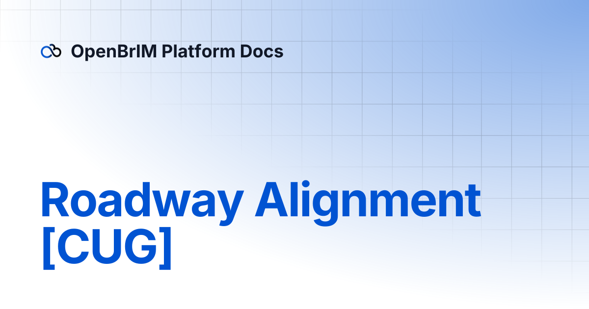 Roadway Alignment [CUG] | OpenBrIM Platform Docs