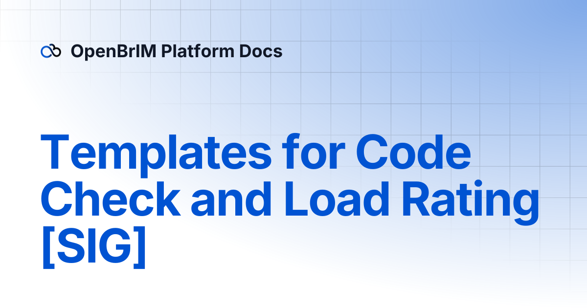 Templates for Code Check and Load Rating [SIG] | OpenBrIM Platform Docs