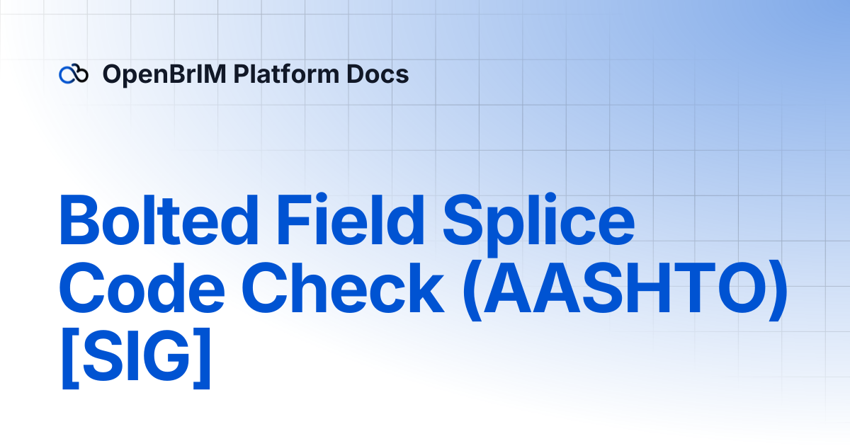 Bolted Field Splice Code Check (AASHTO) [SIG] | OpenBrIM Platform Docs