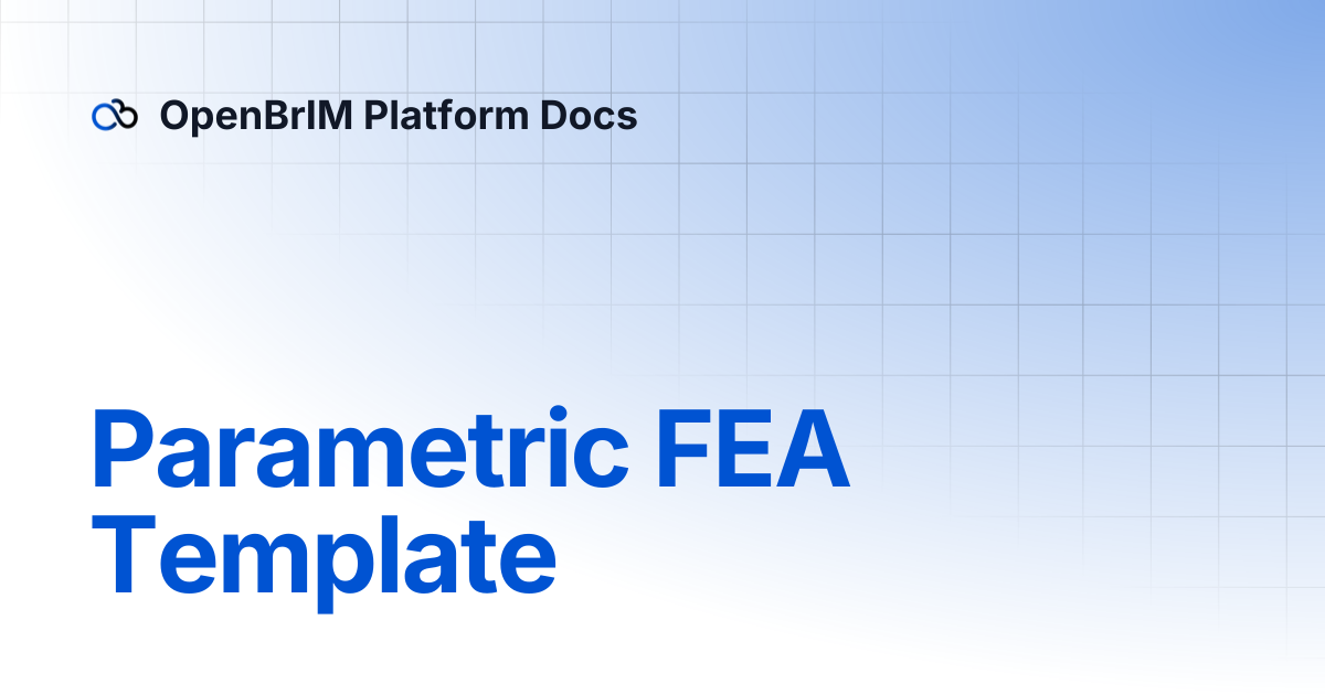 Parametric FEA Template | OpenBrIM Platform Docs